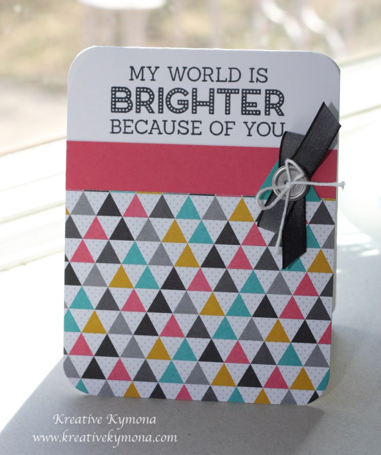 My World Is Brighter Because Of You | Kreative Kymona